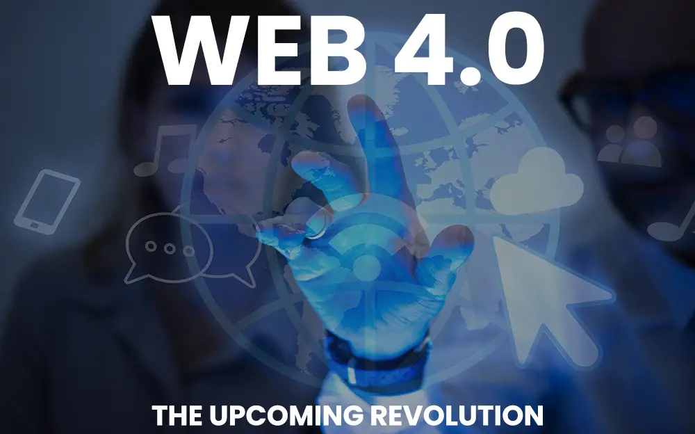 Web 4.0 - The upcoming revolution